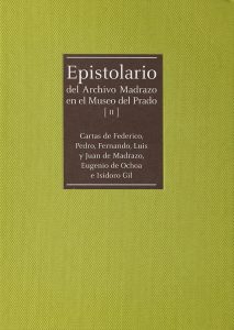 LETTERS FROM THE MADRAZO ARCHIVE AT THE MUSEO DEL PRADO. VOL. II ...
